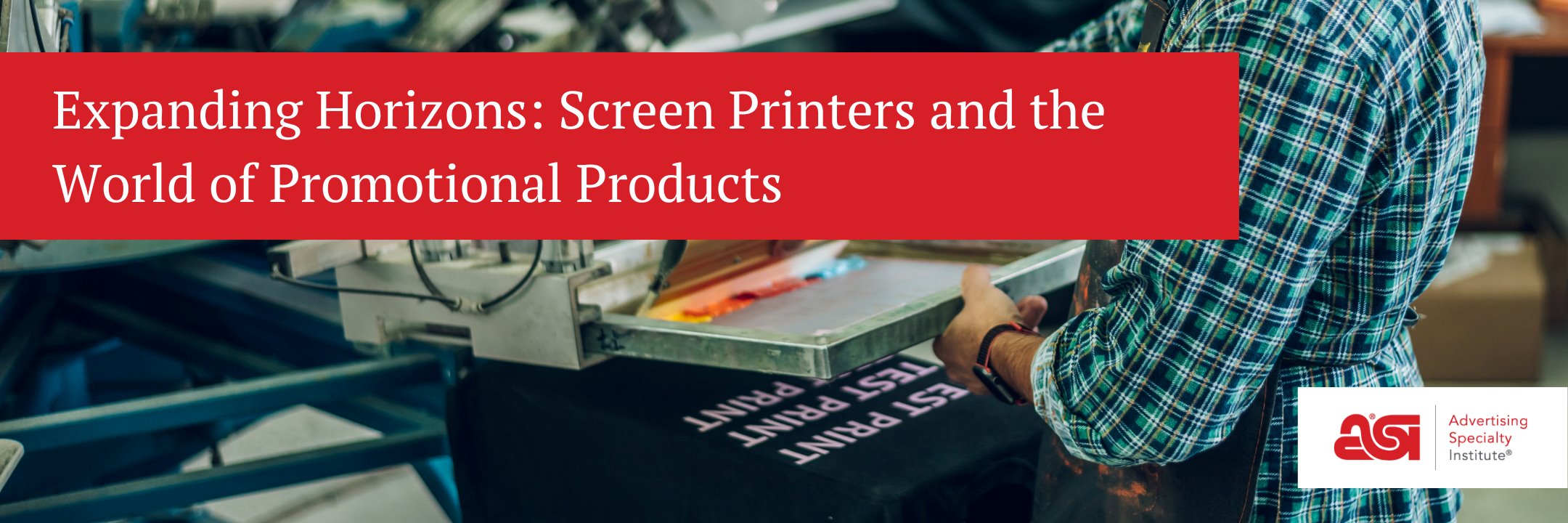 Expanding Horizons: Screen Printers and the World of Promotional ...